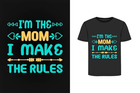 Premium Vector Im The Mom I Make The Rules T Shirt Design Premium Vector
