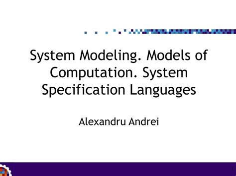 Ppt System Modeling Models Of Computation System Specification Languages Alexandru Andrei