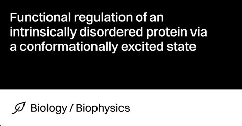 Functional Regulation Of An Intrinsically Disordered Protein Via A