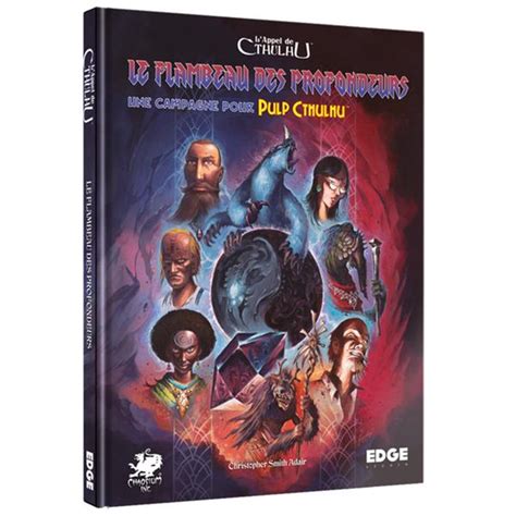 L APPEL DE CTHULHU PULP CTHULHU LE FLAMBEAU DES PROFONDEURS La