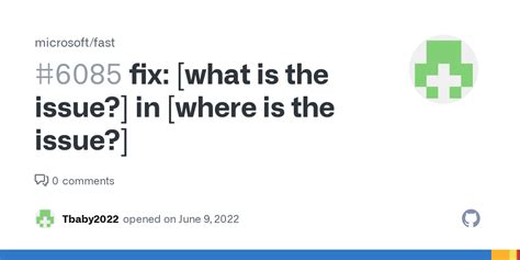 Fix What Is The Issue In Where Is The Issue · Issue 6085