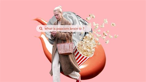 Popcorn Brain Are Our Attention Spans Really Depleting Due To Social