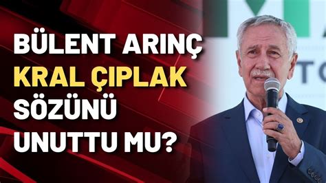 Erdoğan için kral çıplak diyen Bülent Arınç bu kez ne dedi YouTube