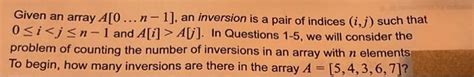 given an array a[0 n 1] an inversion is a pair of