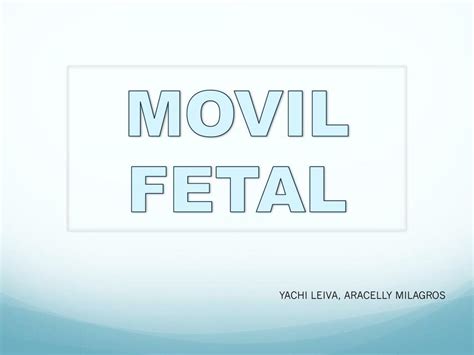 Móvil Fetal Y Mecanismo De Parto Aracelly Milagros Yachi Leiva Udocz