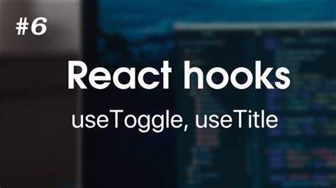 React Hooks 6 Usetoggle And Usetitle For Beginners Youtube