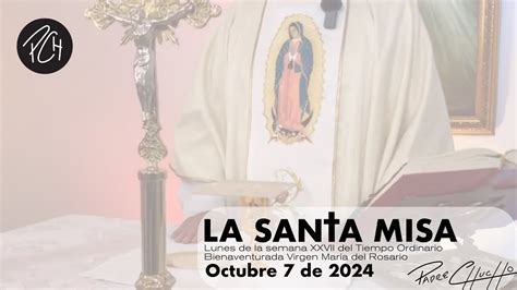 Padre Chucho La Santa Misa Lunes 7 Octubre YouTube