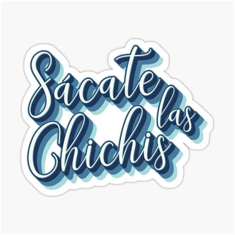 Sacate Las Chichis Sticker For Sale By Enriquepma Redbubble