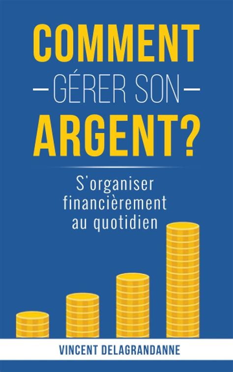 Amazon fr Comment gérer son argent S organiser financièrement au