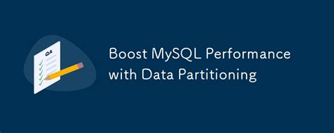 透過資料分區提升 mysql 效能 mysql教程 php中文網