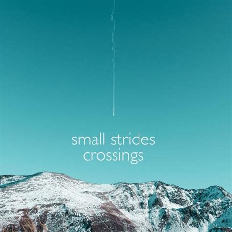 Small Strides Crossings Lyrics Genius Lyrics