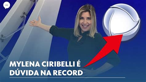 Mylena Ciribelli é Dúvida Na Record Em 2021 Youtube