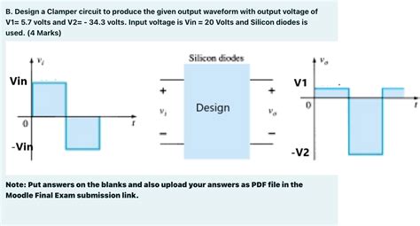 Solved B Design A Clamper Circuit To Produce The Given Chegg