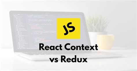 React Context Vs Redux Rreact