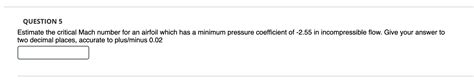 Solved QUESTION 5 Estimate The Critical Mach Number For An Chegg