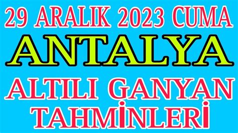 29 ARALIK 2023 CUMA ANTALYA ALTILI GANYAN TAHMİNLERİ YouTube