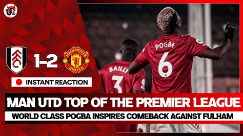 World Class Pogba Inspires Comeback Fulham 1 2 Man United Paul