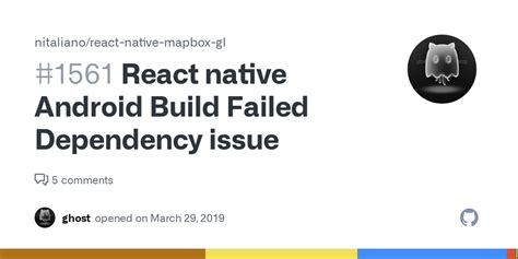 React Native Android Build Failed Dependency Issue · Issue 1561 · Nitalianoreact Native Mapbox