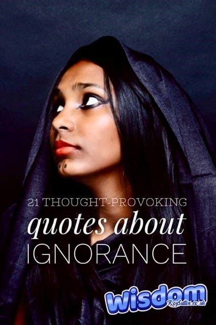 21 Thought Provoking Quotes About Ignorance Roy Sutton