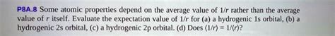 P8a 8 Some Atomic Properties Depend On The Average Value Of 1 R Rather Than The Average Value Of