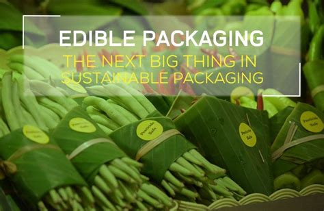 Edible Packaging The Next Big Thing In Sustainable Packaging By Our