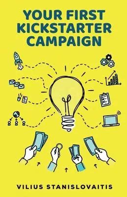 Libro Your First Kickstarter Campaign Step By Step Guid Env O Gratis