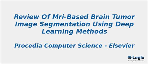 Mri Based Brain Tumor Image Segmentation Using Deep Learning S Logix