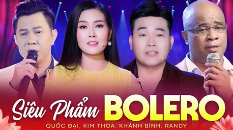Những Cặp Song Ca Bolero Đốn Tim Người Nghe Hoa Hậu Kim Thoa Randy Quốc Đại Khánh Bình