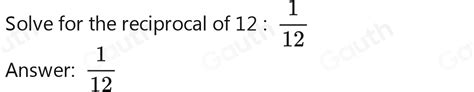 Solved The Reciprocal Of 12 Is The Reciprocal Of 7 8 Is [algebra]