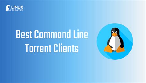 Best Command Line BitTorrent Clients For Linux