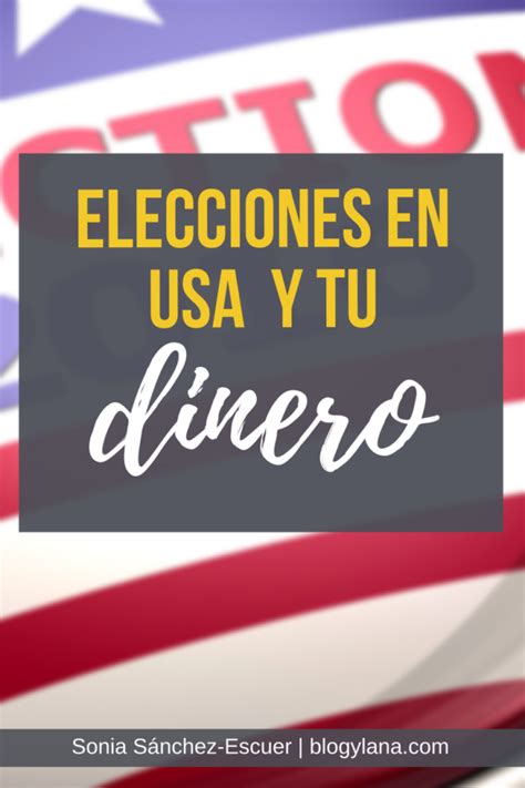 Las Elecciones De USA 2016 Y Tu Dinero