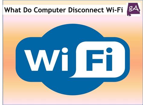 What To Do If Your Computer Keeps Disconnecting From Wi Fi