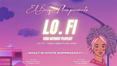 Lofi Teen Activist Playlist White Supremacy Activism Education