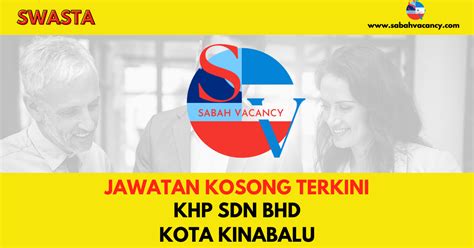 Terkini Pelbagai Jawatan Kosong Khp Sdn Bhd Kota Kinabalu Kerja
