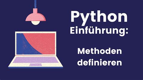 Klassen In Python Mithilfe Von Methoden Definieren Was Das Objekt Einer Klasse Alles Kann