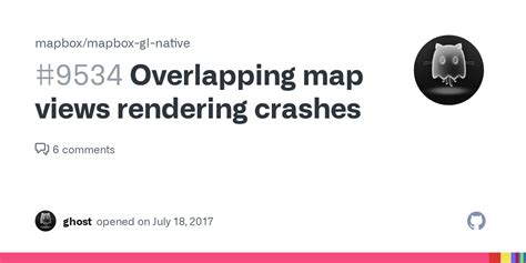 Overlapping Map Views Rendering Crashes · Issue 9534 · Mapboxmapbox Gl Native · Github