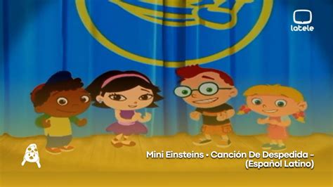 Mini Einsteins • Canción De Despedida Español Latino Youtube