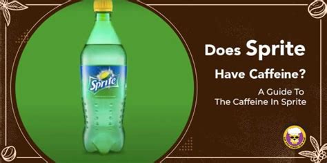 Does Sprite Have Caffeine A Guide To The Caffeine In Sprite