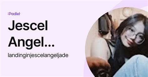 Jescel Angel Jade Landingin Landinginjescelangeljade Profile Padlet