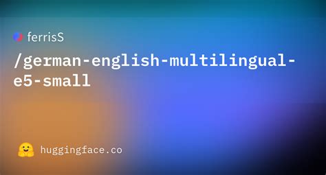 Ferriss German English Multilingual E5 Small · Hugging Face