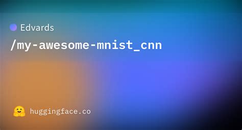 Edvardsmy Awesome Mnistcnn · Hugging Face