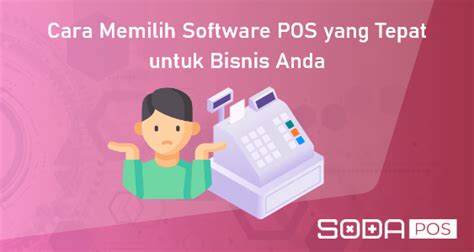 Cara Memilih Software Pos Yang Tepat Untuk Bisnis Anda Soda Pos