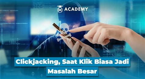 Clickjacking Saat Klik Biasa Jadi Masalah Besar