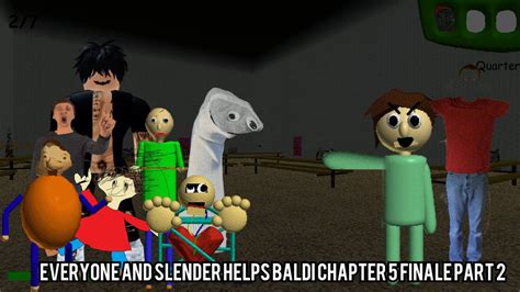 Everyone And Slender Helps Baldi Chapter 5 Part 2 By Themurderers On