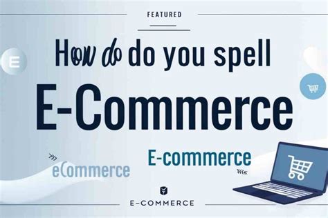 How Do You Spell E Commerce Best Spelling And Usage Guide