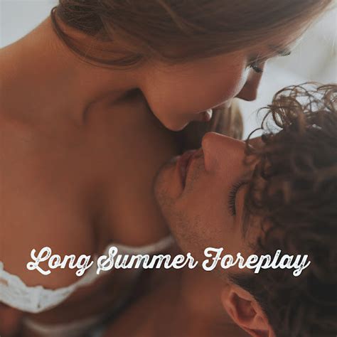 Long Summer Foreplay Soft Chillout And Wonderful Background Subtle