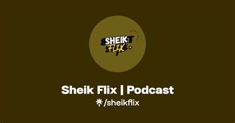 Sheik Flix Podcast Instagram Tiktok Linktree