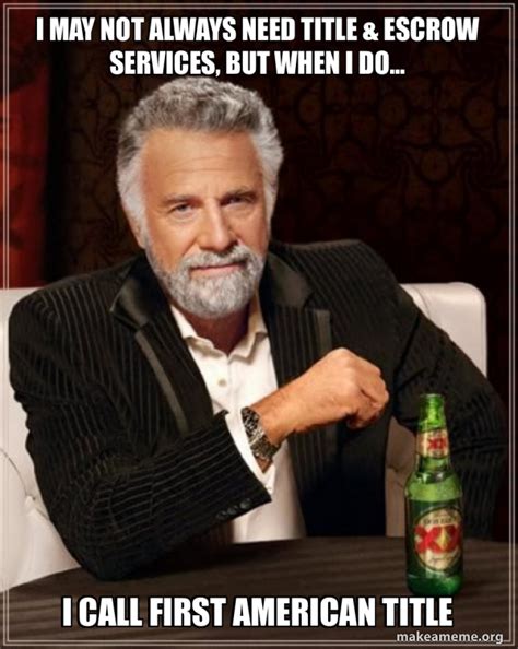 I May Not Always Need Title And Escrow Services But When I Do I Call
