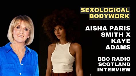 Sexological Bodywork Aisha Paris Smith X Kaye Adams Bbc Radio