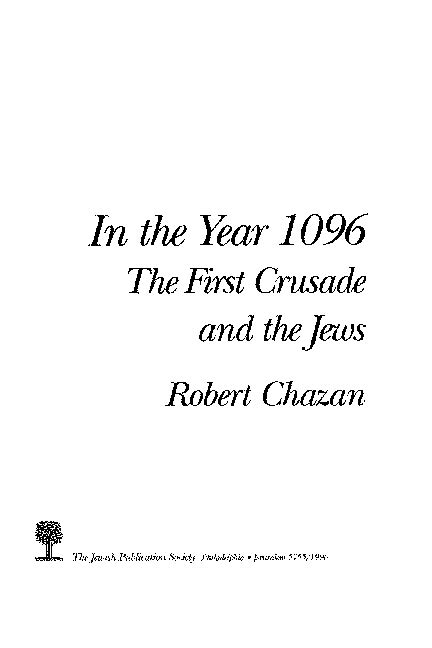 Pdf Robert Chazan In The Year 1096 The Jews And The First Crusade Philadelphia Jewish